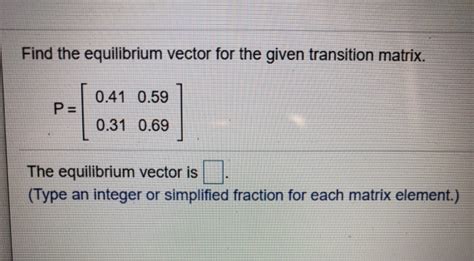 Solved Find The Equilibrium Vector For The Transition