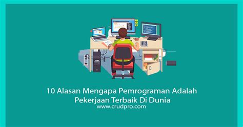 10 Alasan Mengapa Pemrograman Adalah Pekerjaan Terbaik Di Dunia Crudpro