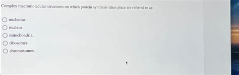 Solved Complex Macromolecular Structures On Which Protein