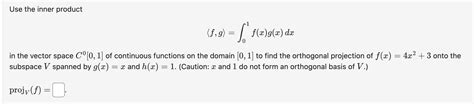 Solved Use The Inner Product F G F X G X Dx In The Chegg Com