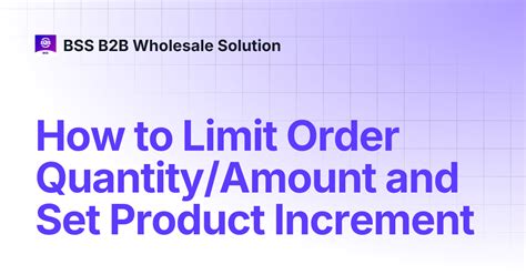 How To Limit Order Quantityamount And Set Product Increment With Order Limit And Quantity