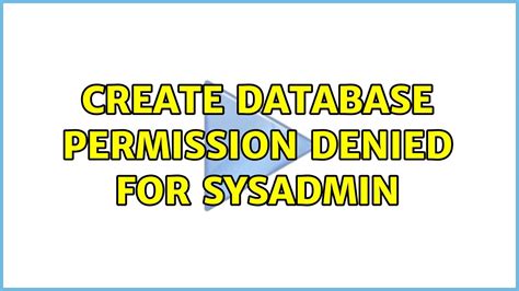 Create Database Permission Denied For Sysadmin Youtube