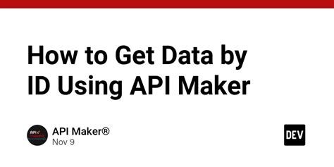 How To Get Data By Id Using Api Maker 🚀 Dev Community