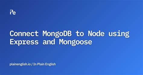 Connect Mongodb To Node Using Express And Mongoose
