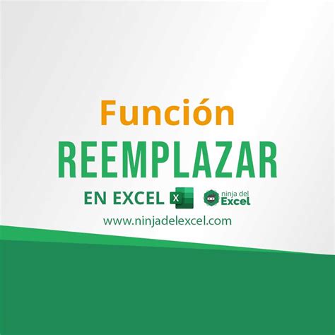 Función Reemplazar En Excel Ninja Del Excel