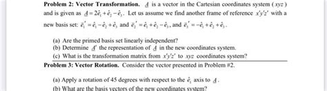Solved Problem 2 Vector Transformation A Is A Vector In Chegg Com