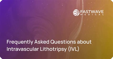 Faqs About Intravascular Lithotripsy Fastwave Medical