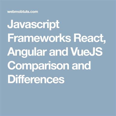 comparison and differences of javascript frameworks react angular and
