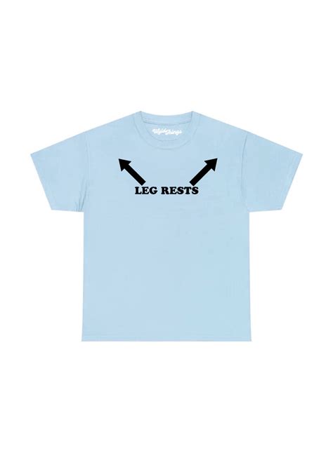 Leg Rest T Shirt Wyld Things