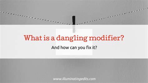 What Is A Dangling Modifier And How Can You Fix It Illuminating Edits
