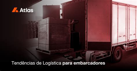 Tendências De Logística Para Embarcadores