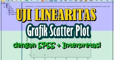 Cara Uji Linearitas Menggunakan Grafik Scatter Plot Dengan Spss Spss