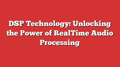 DSP Technology Unlocking The Power Of RealTime Audio Processing Froggy Ads