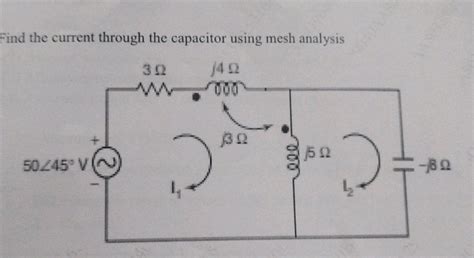 Find The Current Through The Capacitor Using Mesh Analysis