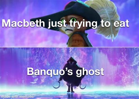 A Couple Macbeth Memes For You All That I Made P R Macbethmemes
