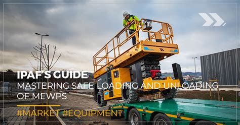 Mastering Safe Loading And Unloading Of Mewps Ipafs Guide Haulotte Blog