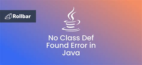 How To Resolve The Noclassdeffounderror In Java Rollbar