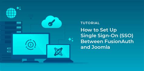 How To Set Up Single Sign On Between Fusionauth And Joomla By Patrick