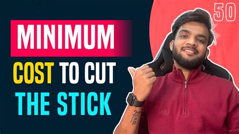 Dp 50 Minimum Cost To Cut The Stick Youtube