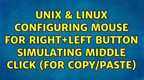 Unix And Linux Configuring Mouse For Rightleft Button Simulating Middle