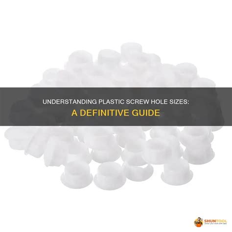 Understanding Plastic Screw Hole Sizes A Definitive Guide Shuntool