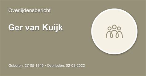 Ger Van Kuijk 2 Maart 2022 • Overlijdensbericht En Condoleances Mensenlinq