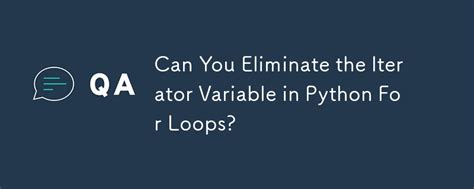 Can You Eliminate The Iterator Variable In Python For Loops Python Tutorial Phpcn