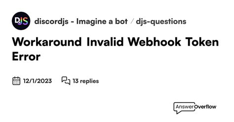 Workaround Invalid Webhook Token Error Discordjs Imagine An App