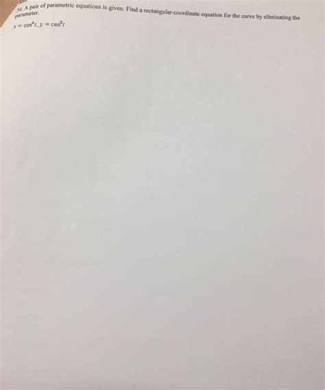 Solved A Pair Of Parametric Equations Is Given Find A Chegg