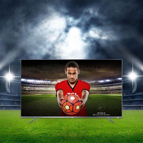 TV LED Ultra HD TCL DP660 Neymar Jr présente trois modèles HDR10 HDR