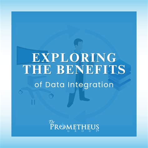 Exploring The Benefits Of Data Integration The Prometheus Group®