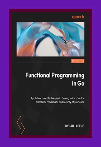 Dylan Meeus Functional Programming In Go Apply Functional Techniques