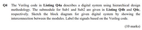 Solved Q4 The Verilog Code In Listing Q4a Describes A