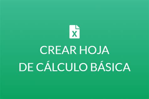 Crear Una Hoja De Cálculo Básica En Excel Paso A Paso Con Ejemplos