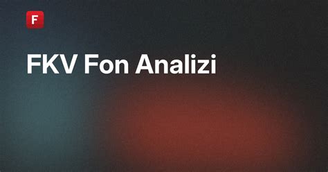 Fkv Fon Analiz Qnb PortfÖy Kar Payi Ödeyen Yedİncİ Serbest DÖvİz Fon