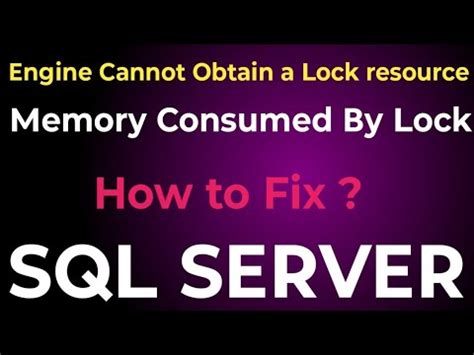 SQL Server Database Engine Cannot Obtain A LOCK Resource At This Time SQL Server Lock Memory