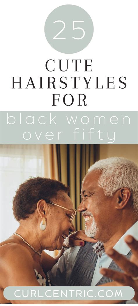 25 Best Hairstyles For Black Women Over 50 Years Old Black Women