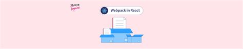 Webpack In React Scaler Topics