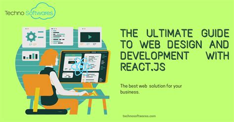 The Ultimate Guide To Web Design And Development With Reactjs By Techno Softwares Medium