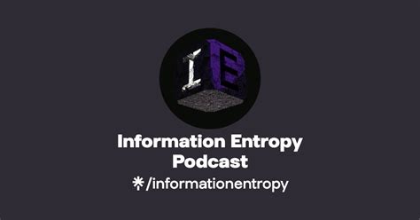 Information Entropy Podcast Twitter Instagram Linktree