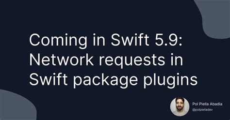Pol Piella On Linkedin Coming In Swift 59 Network Requests In Swift Package Plugins
