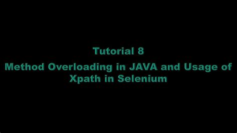 Tutorial 8 Method Overloading In Java And Usage Of Xpath In Selenium Youtube