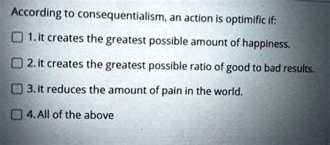 According To Consequentialism An Action Is Optimific If 1 It Creates