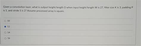 Solved Given A Convolution Layer What Is Output