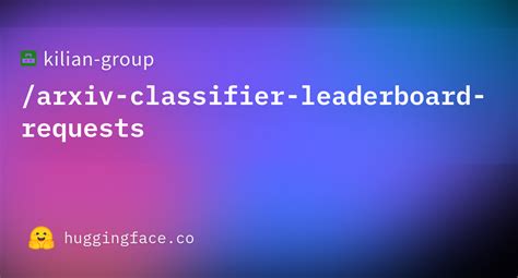 Kilian Grouparxiv Classifier Leaderboard Requests · Datasets At Hugging Face