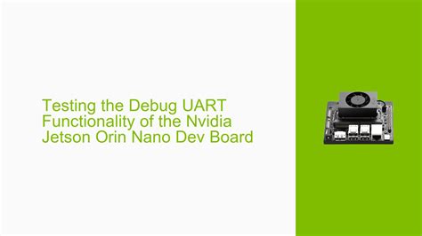 Testing The Debug Uart Functionality Of The Nvidia Jetson Orin Nano Dev Board Help Docs For