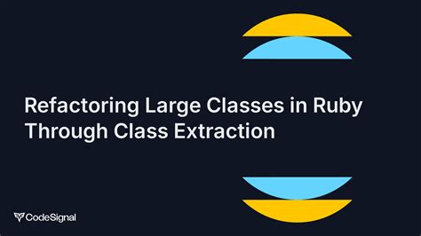 Refactoring Large Classes In Ruby Through Class Extraction Codesignal Learn