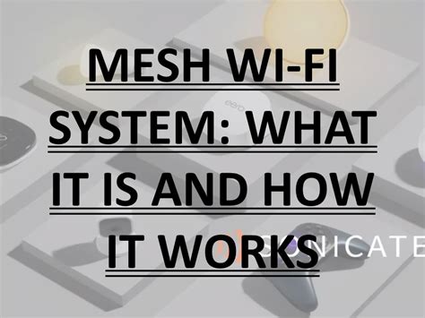 MESH WI FI SYSTEM WHAT IT IS AND HOW IT WORKS Presentation Free To Download