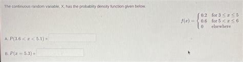 Solved The Continuous Random Variable X Has The Probablity