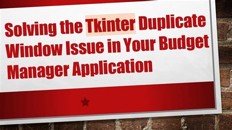 Solving The Tkinter Duplicate Window Issue In Your Budget Manager Application Youtube